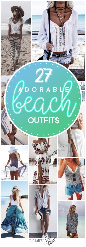 Adorable Outfits to the Beach: Stylish Summer Beach Wear