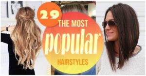 The 29 Most Popular Hairstyles - The Cuddl
