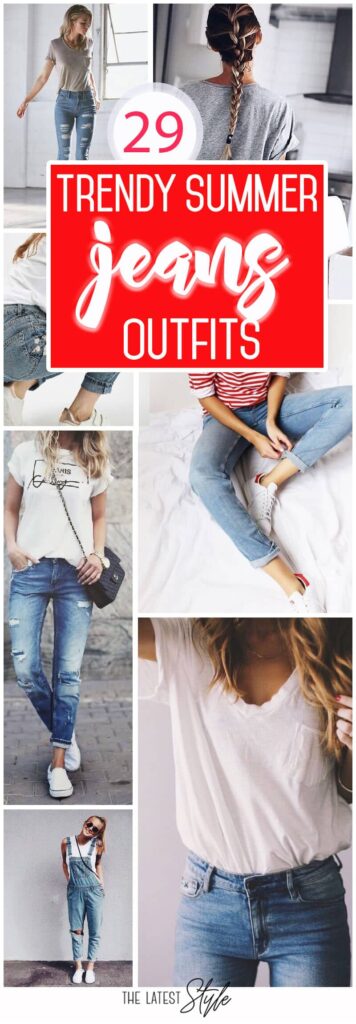 29 Trendy Jeans Outfits for Summer: Stylish & Effortless