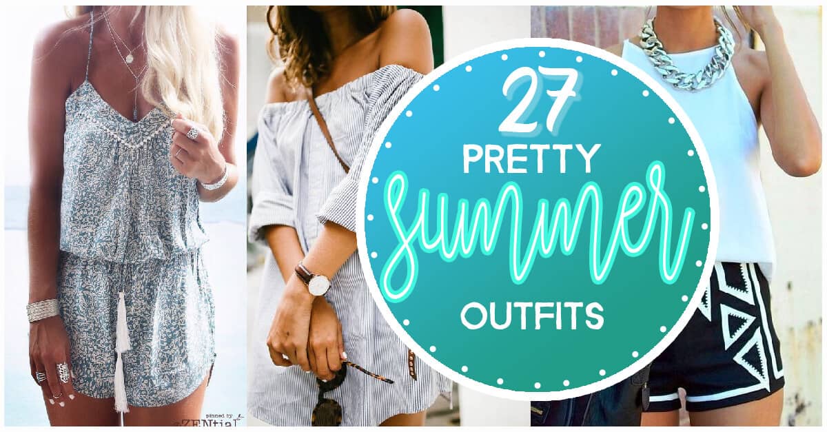 27 Pretty Summer Outfits